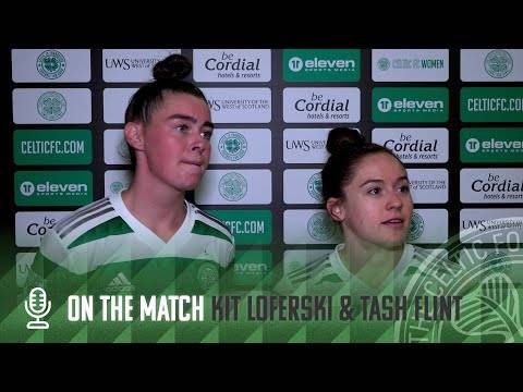 Kit Loferski & Tash Flint On the Match | Celtic FC Women 3-1 Glasgow ...