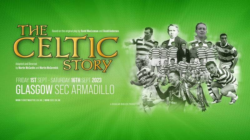 The Celtic Story returns to the stage in September - 9 Jul, Celtic FC