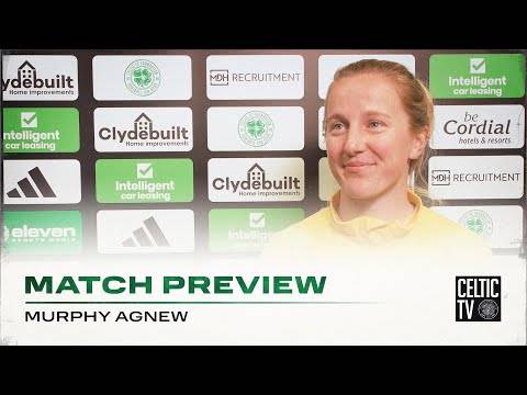 Match Preview with Murphy Agnew | Partick Thistle v Celtic FC Women ...