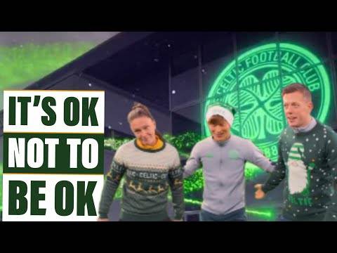 New Celtic Christmas advert | It’s ok not to be okay fellow Celts speak ...