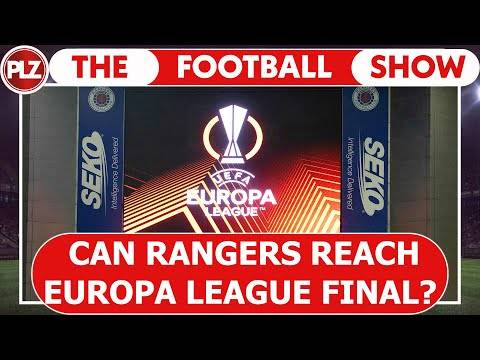 Can Rangers reach the Europa League Cup Final I The Football Show - PLZ ...