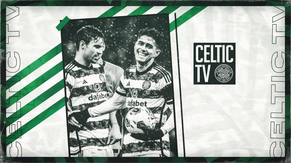 Fantastic February on Celtic TV - Celtic FC - 1 Feb