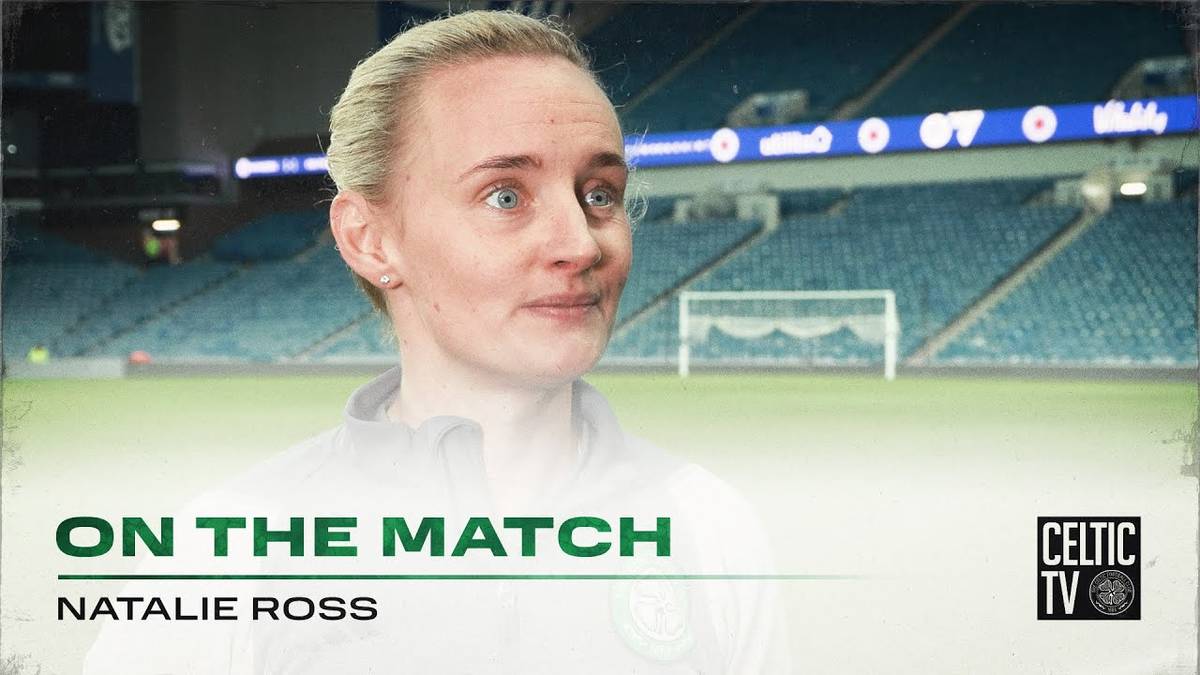 Natalie Ross On the Match | Rangers 1-1 Celtic FC Women - Celtic TV ...