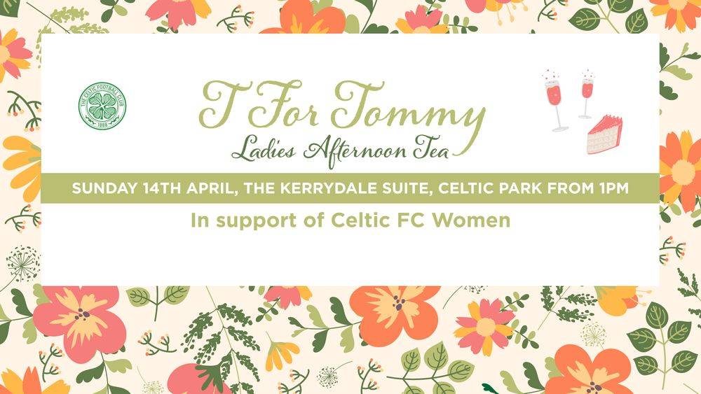 Enjoy Afternoon Tea at Celtic Park on Sunday, April 14 - Celtic FC - 22 Feb