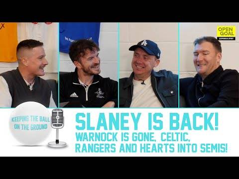 SLANEY IS BACK! WARNOCK IS GONE, CELTIC, RANGERS & HEARTS INTO SEMIS ...
