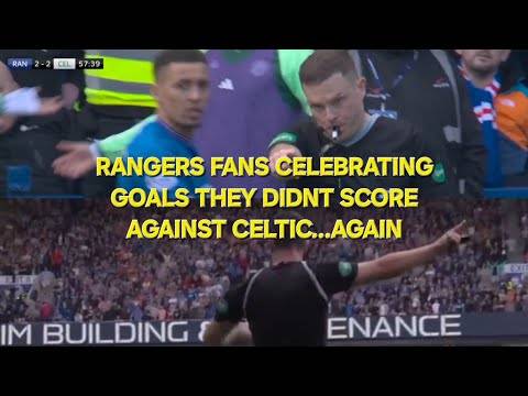 Rangers Fans Celebrating Goals They Didn’t Score Against Celtic...Again ...