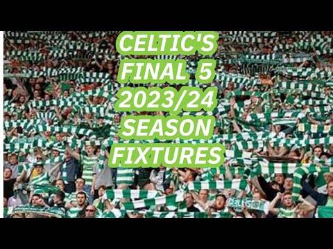 Celtic’s Final 5 League Fixtures For 23/24 (Announced Earlier Than ...