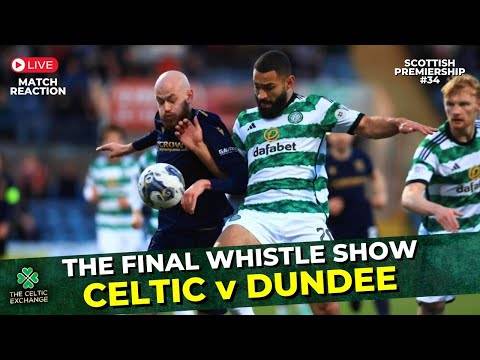 🟢 Celtic v Dundee: LIVE Match Reaction Show | Scottish Premiership #34 ...