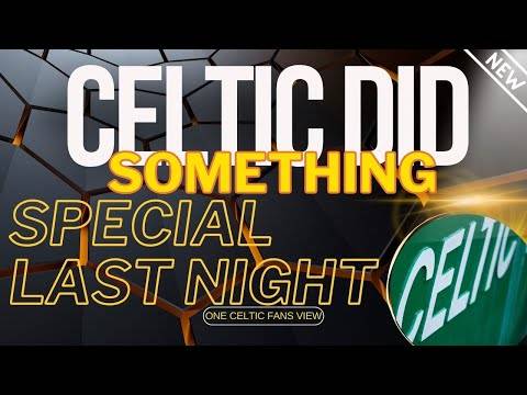Celtic made People CRY by DOING this last night - One Celtic Fan's View ...